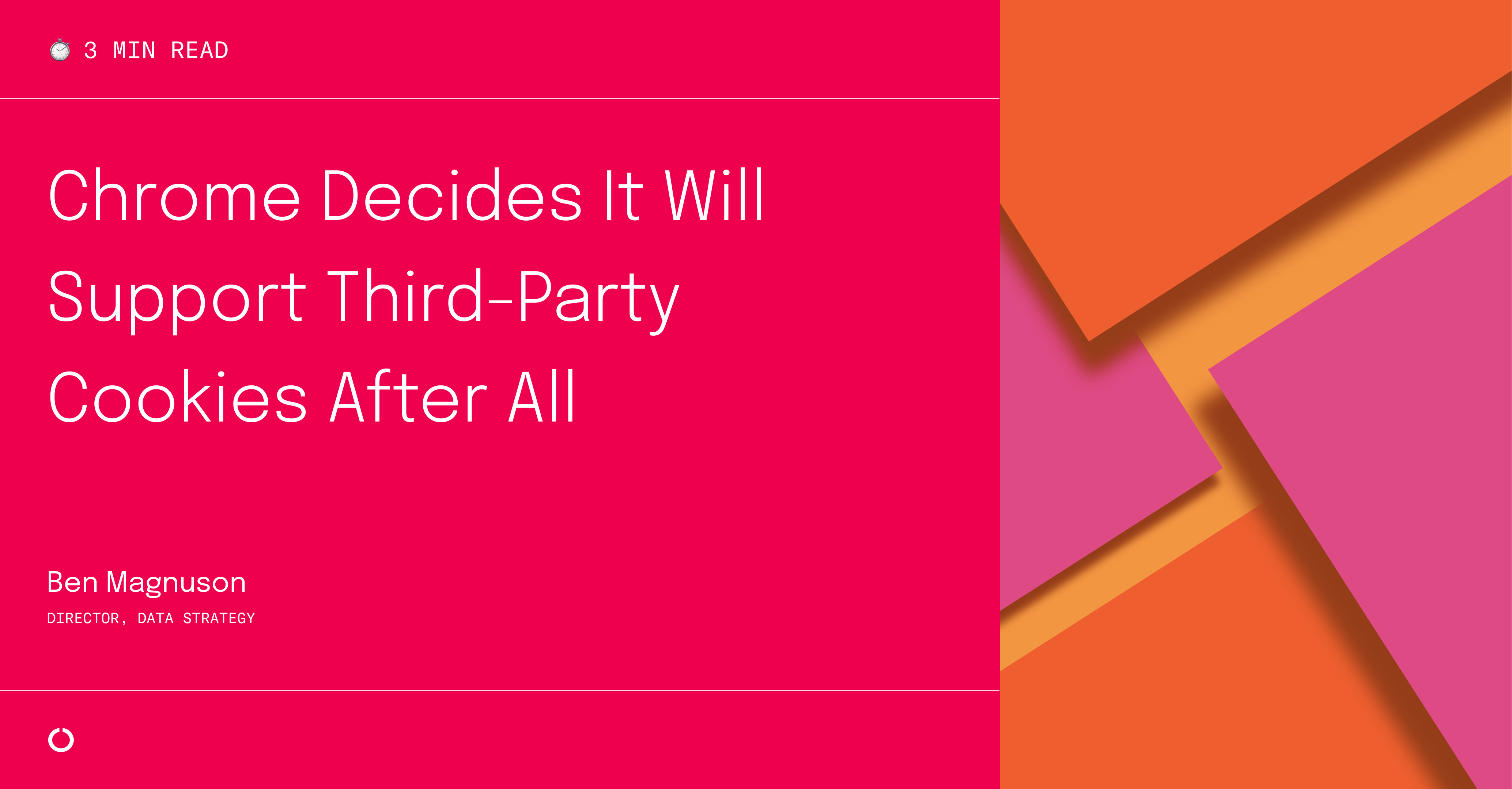 Chrome Decides It Will Support Third Party Cookies After All Insights And Events One North